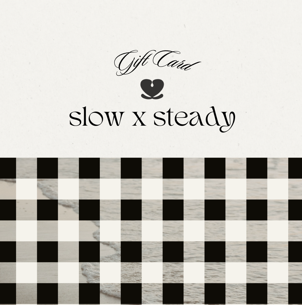 Digital Gift Card – SLOW X STEADY STUDIO